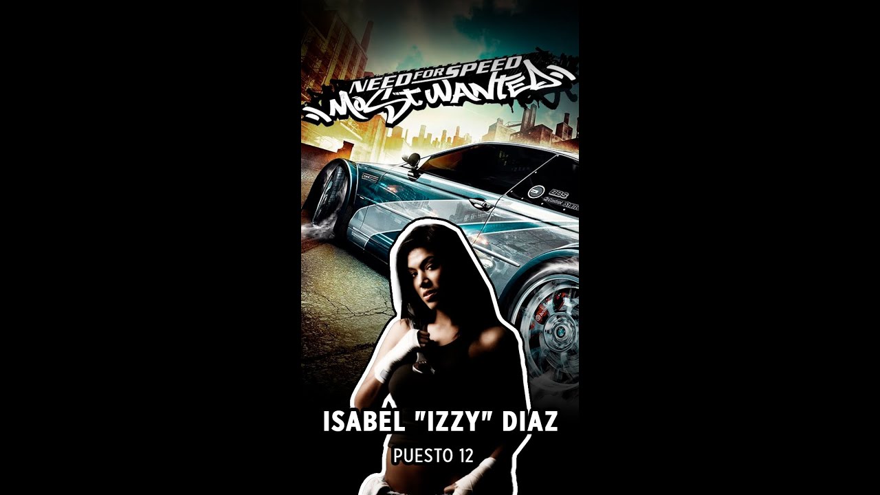 Enfrento al puesto 12 de la Blacklist: Isabel "Izzy" Diaz - Need for ...