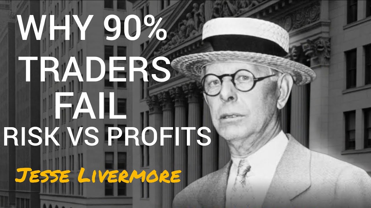 Jesse Livermore | Why Most Traders Fail? - What 90% of Traders Do Wrong with Risk and Profits ...
