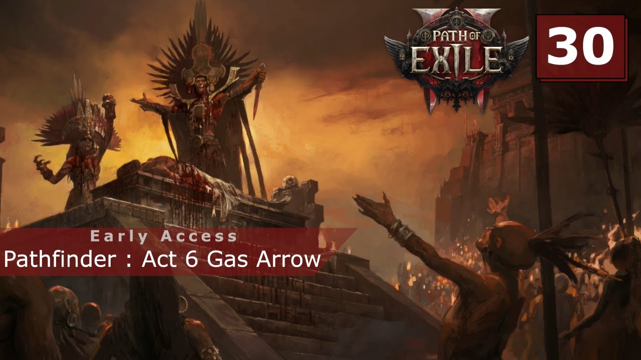 [PC] Path of Exile 2 - Early Access - Episode 30 - Pathfinder Gas Arrow ...