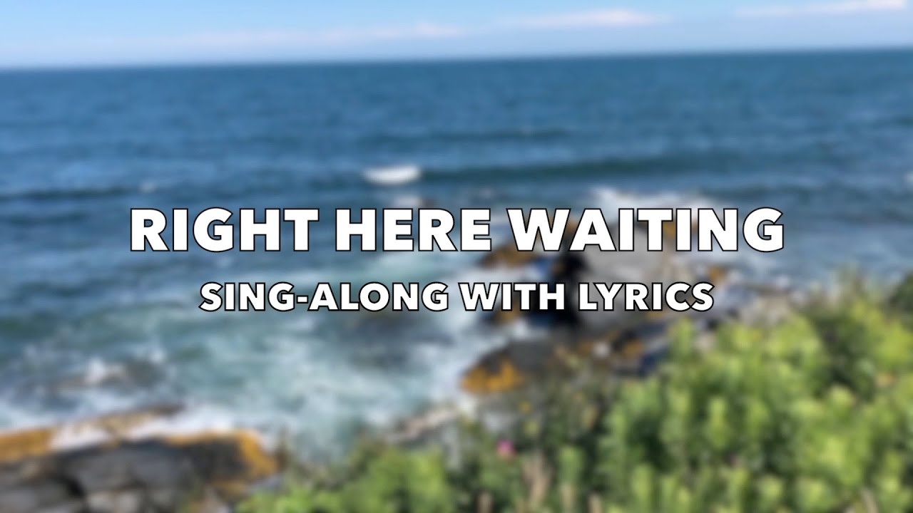 RIGHT HERE WAITING: Sing-along with LYRICS - YouTube