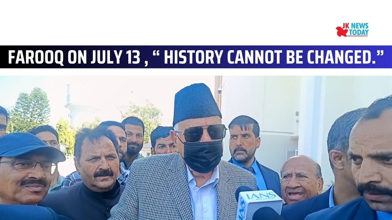 Farooq on July 13 , “ history cannot be changed.” | JK News Today - YouTube