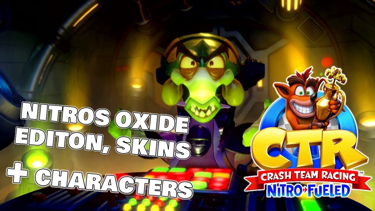 CTR Nitro Fueled Update: Nitros Oxide Edition, Characters, Skins + More ...