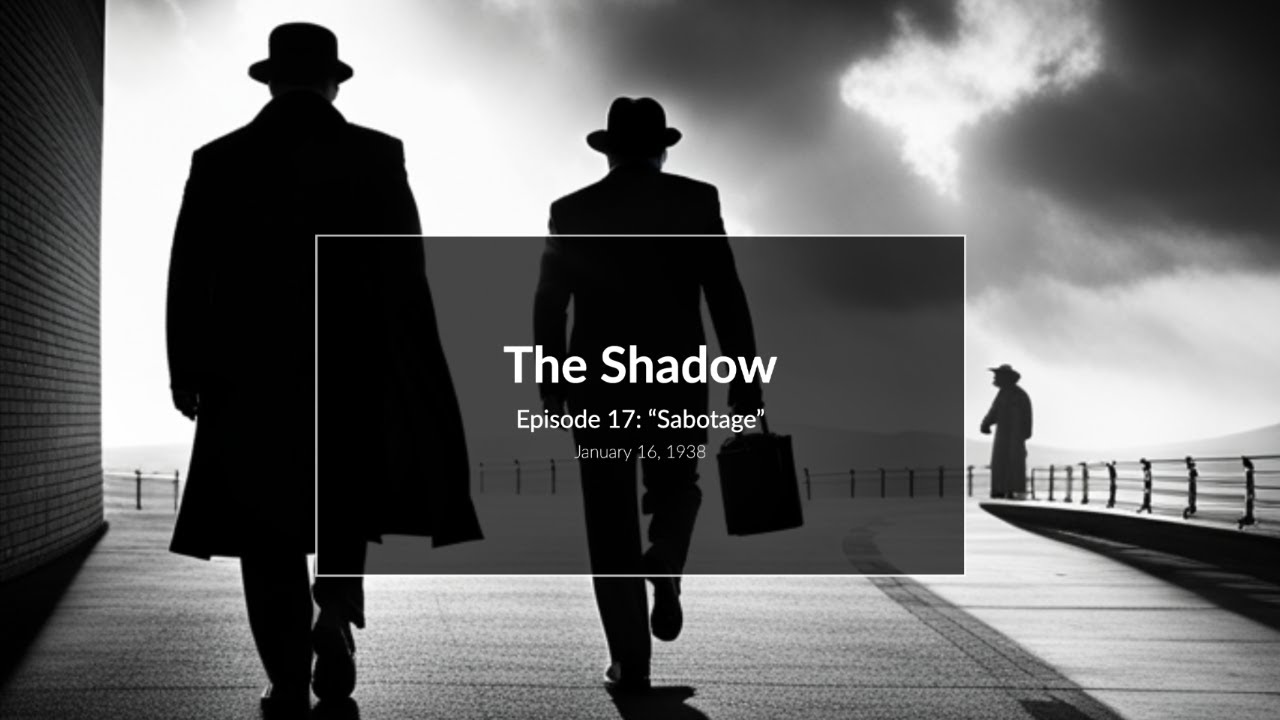 The Shadow - Episode 17: "Sabotage" - January 16, 1938 (Old Time Radio ...