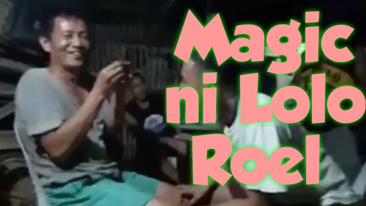MAGIC NI LOLO ROEL😂GOOD VIBES👍 - YouTube