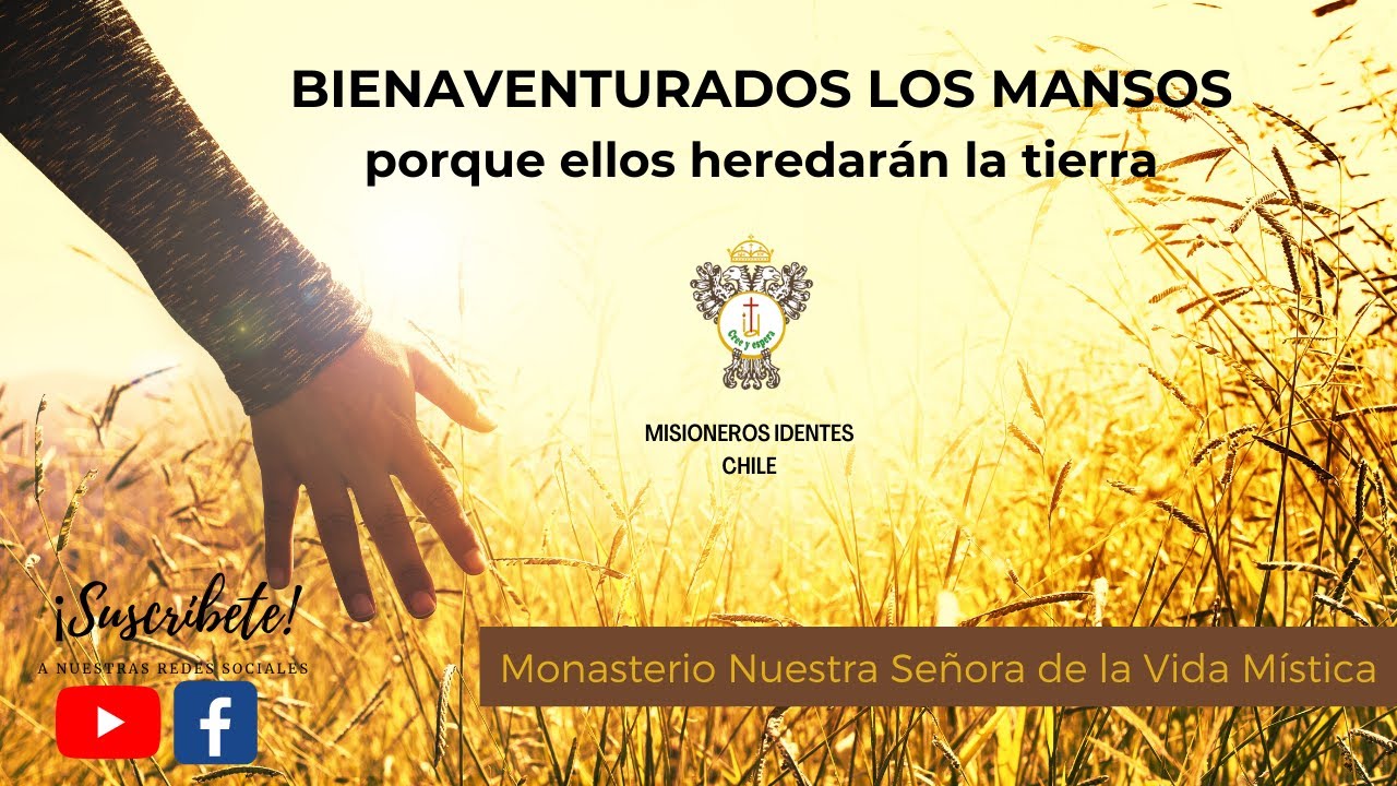 Bienaventurados los mansos porque ellos heredarán la tierra - YouTube