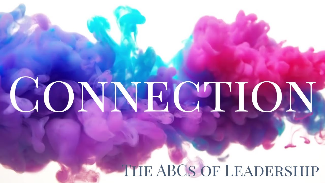 C is for Connection | Leadership Awareness Training | Your Leadership ...