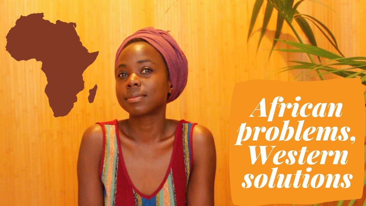 African Problems, Western Solutions & Self-reliance - YouTube