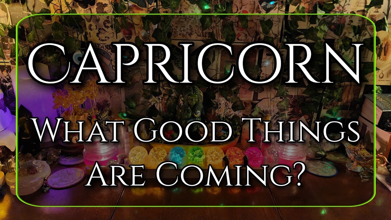 Capricorn ♑️ What Good Things Are Coming? #capricorn # ...