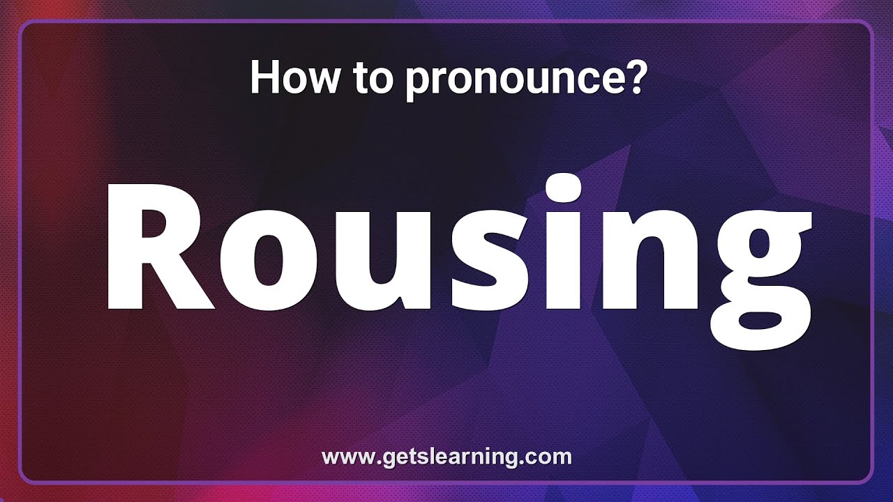 How to pronounce Rousing in English correctly - YouTube