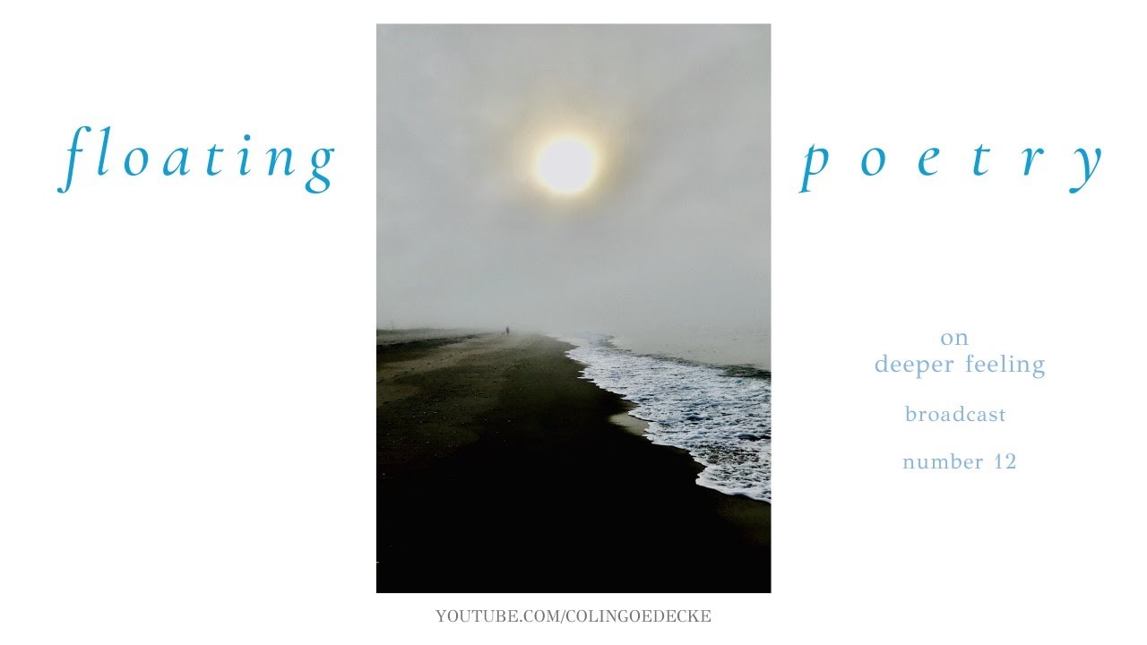 On Deeper Feeling ~ Floating Poetry Broadcast No. 12 - YouTube