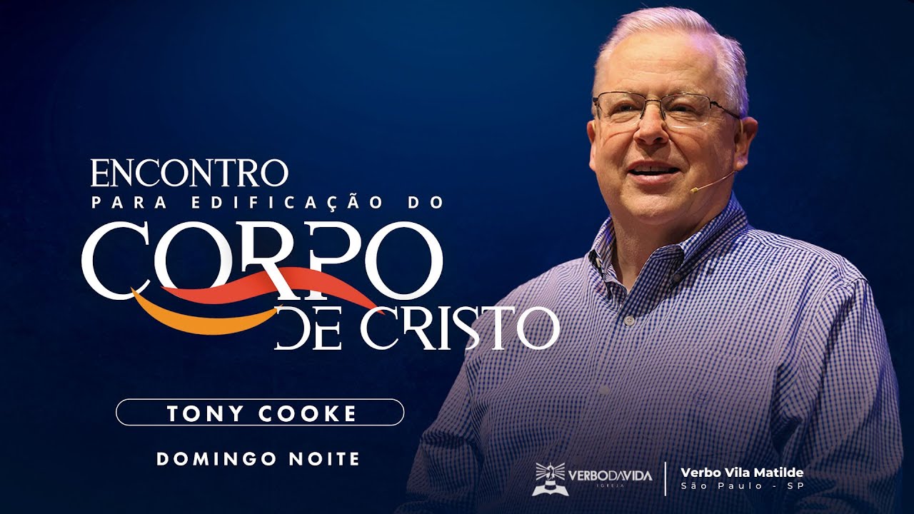 Encontro para edificação do corpo de Cristo - Tony Cooke - Domingo ...