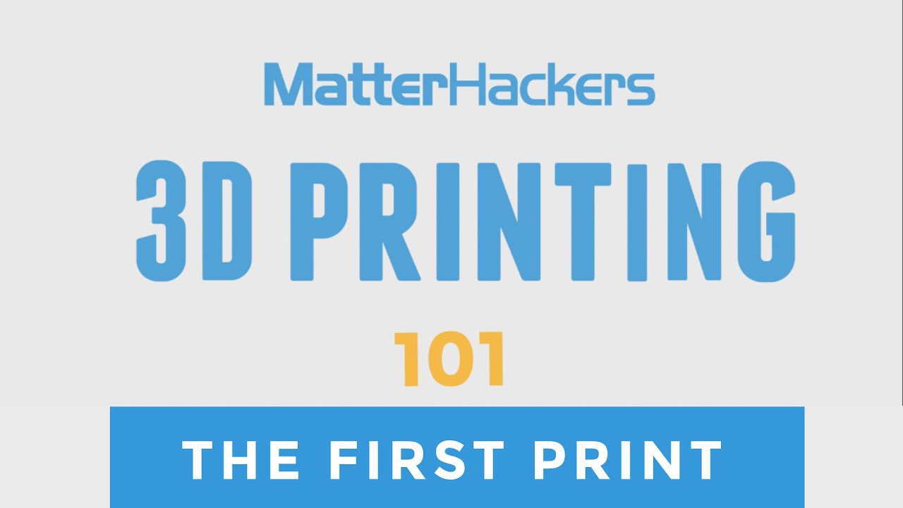 3D Printing 101: Getting Started with the First Print - YouTube