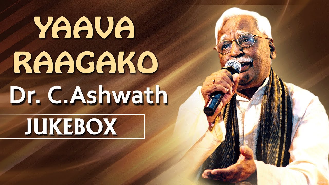 Yaava Raagako Dr.C Ashwath | C Ashwath Hits | C Ashwath Hit Songs ...