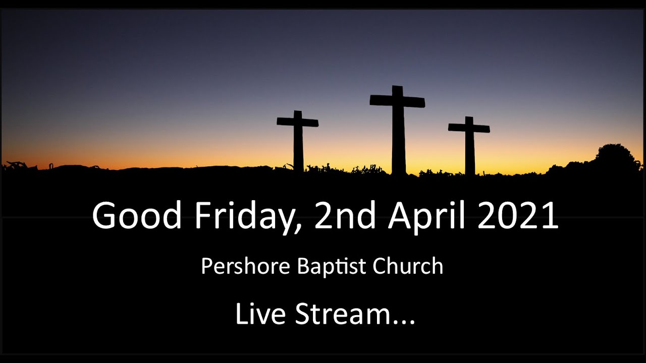 Good Friday, 2nd April 2021, The day Christ Died - YouTube