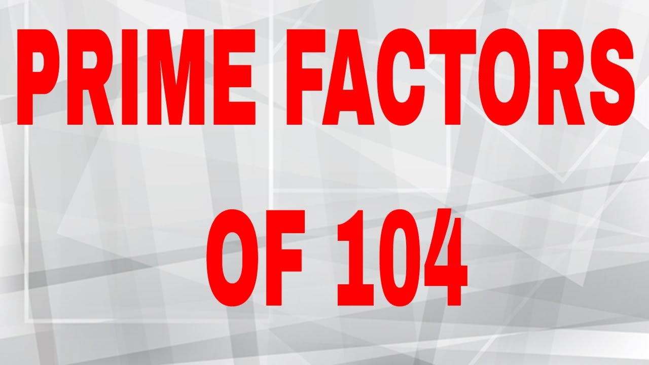 Prime factors of 104 - YouTube