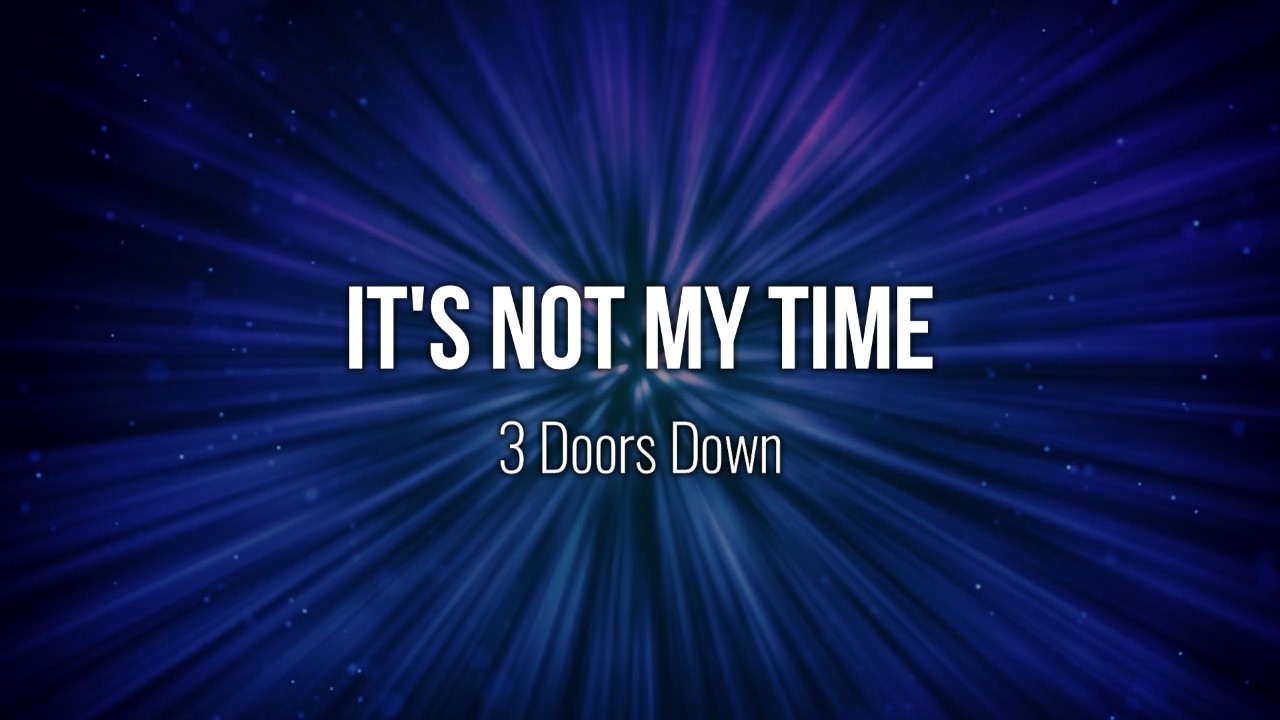 It's Not My Time - 3 Doors Down (Lyric Video) #Music #Lyrics - YouTube