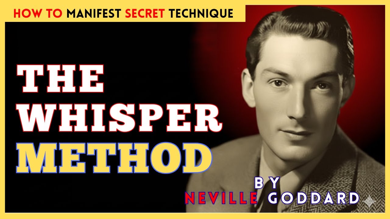 The 'Whisper Method': How to Manifest Anything Using Neville Goddard's ...