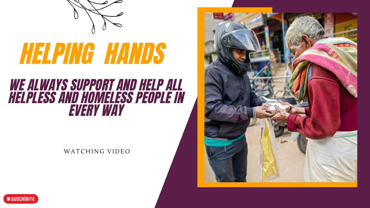 HELPING HANDS | We always support Helpless and homeless people | work ...