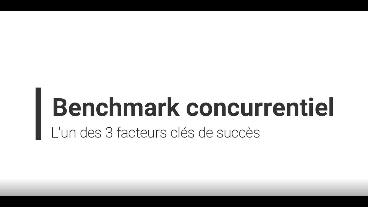 4. Benchmark Concurrentiel : l'un des 3 facteurs clés de succès de ...