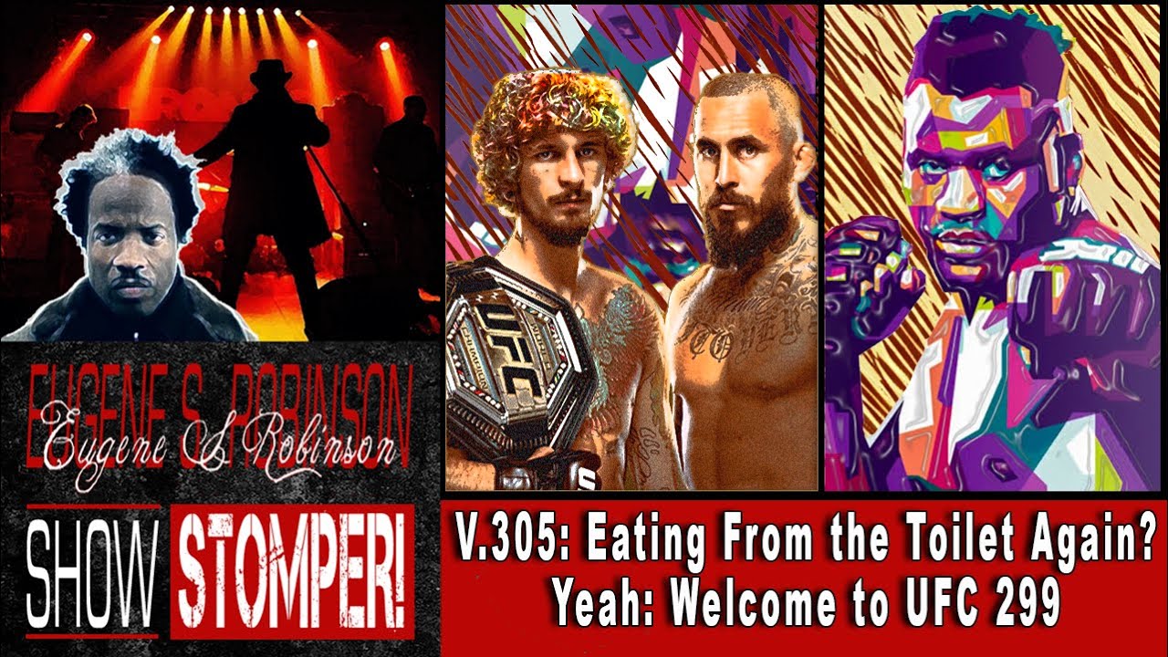 Excerpt – V.305: Eating From the Toilet Again? Yeah: Welcome to UFC 299 ...