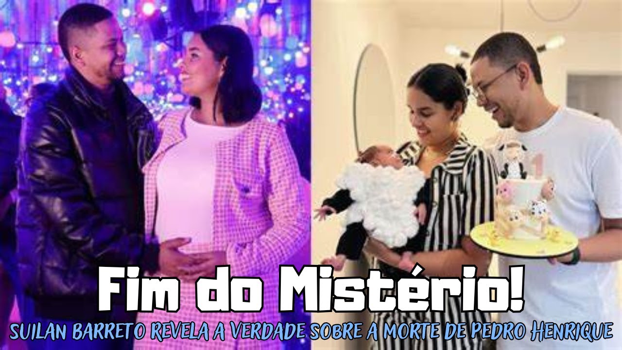 Verdade Revelada! Suilan Barreto Explica a Morte de Pedro Henrique ...