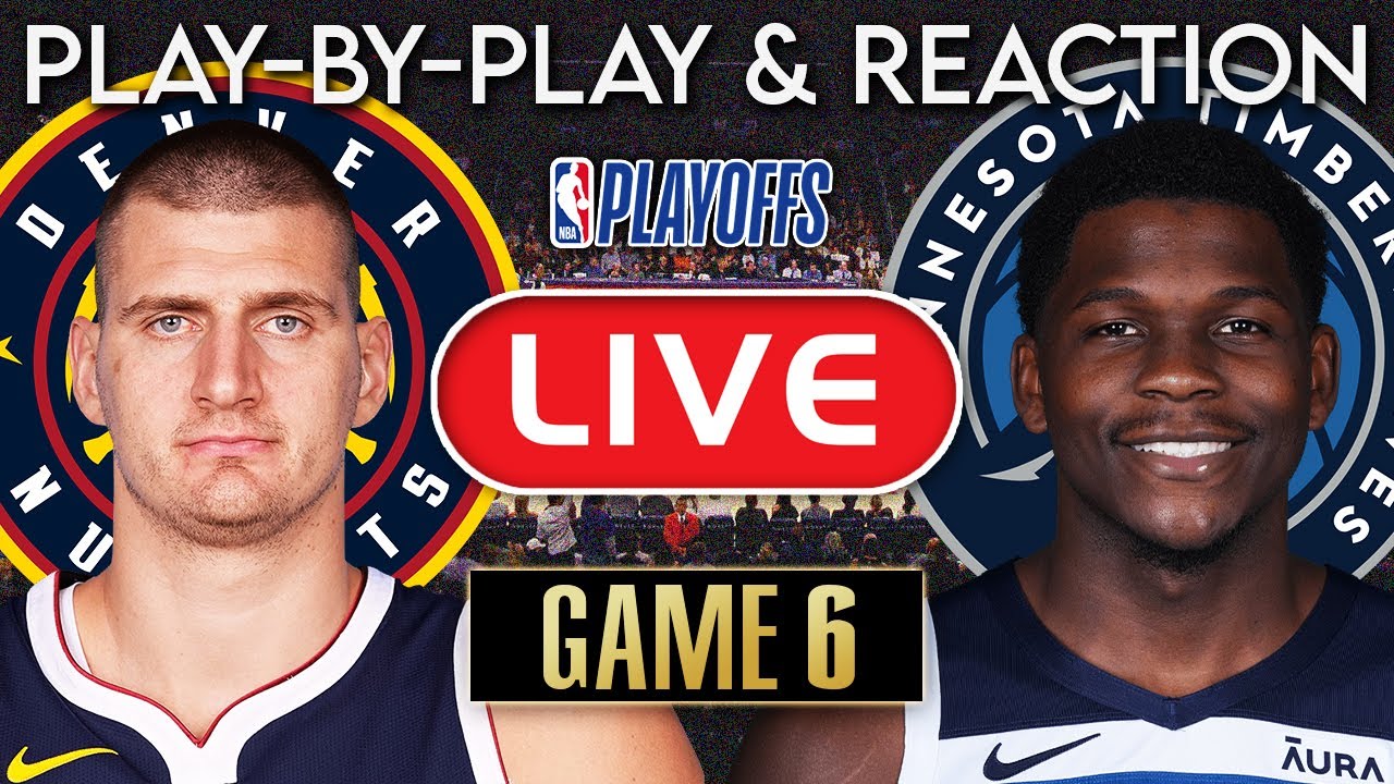 Denver Nuggets vs Minnesota Timberwolves Game 6 LIVE Play-By-Play ...