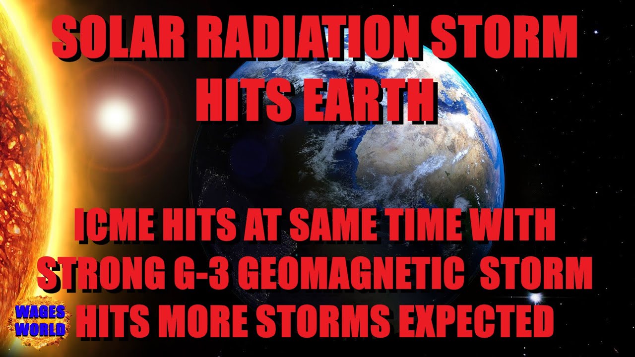 STRONG G-3 GEOMAGNETIC STORM HITS EARTH SAME TIME RADIATION STORM HITS ...