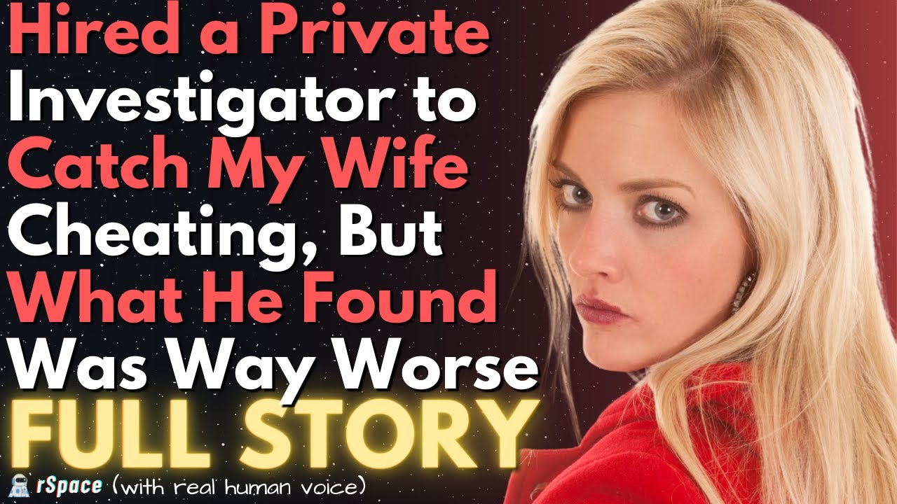 Hired a Private Investigator to Spy on My Cheating Wife, But What He ...