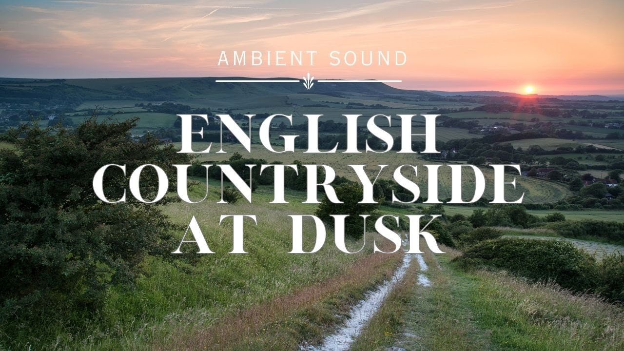 The Enchanted English Countryside at Dusk: A Relaxing Ambient ...
