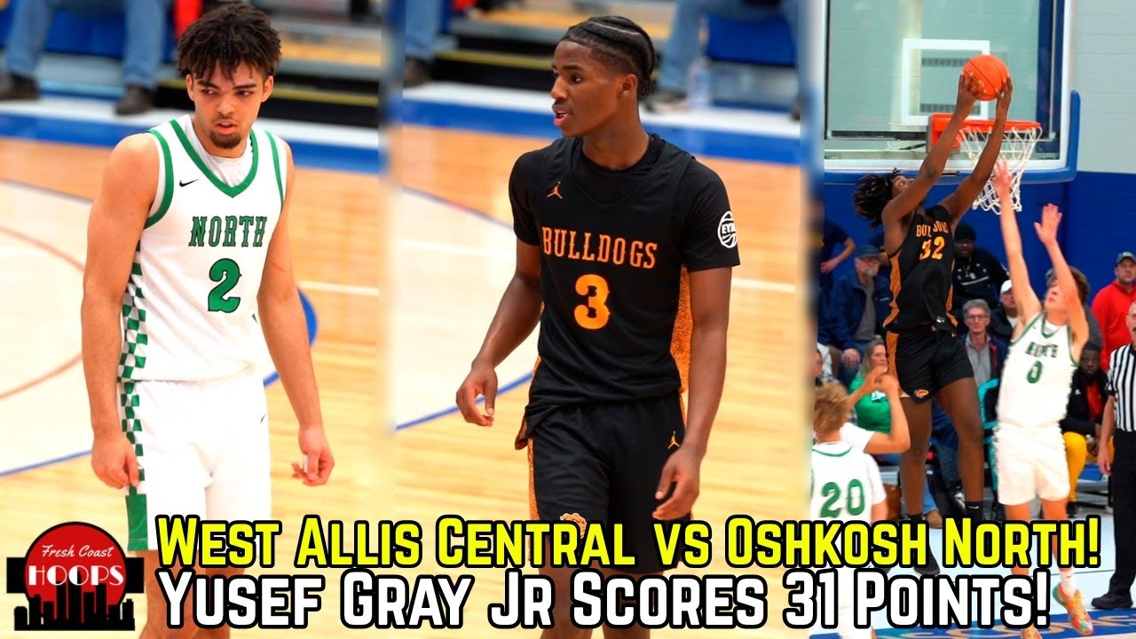 West Allis Central And Oshkosh North Face Off! Yusef Gray Jr Drops 31 ...