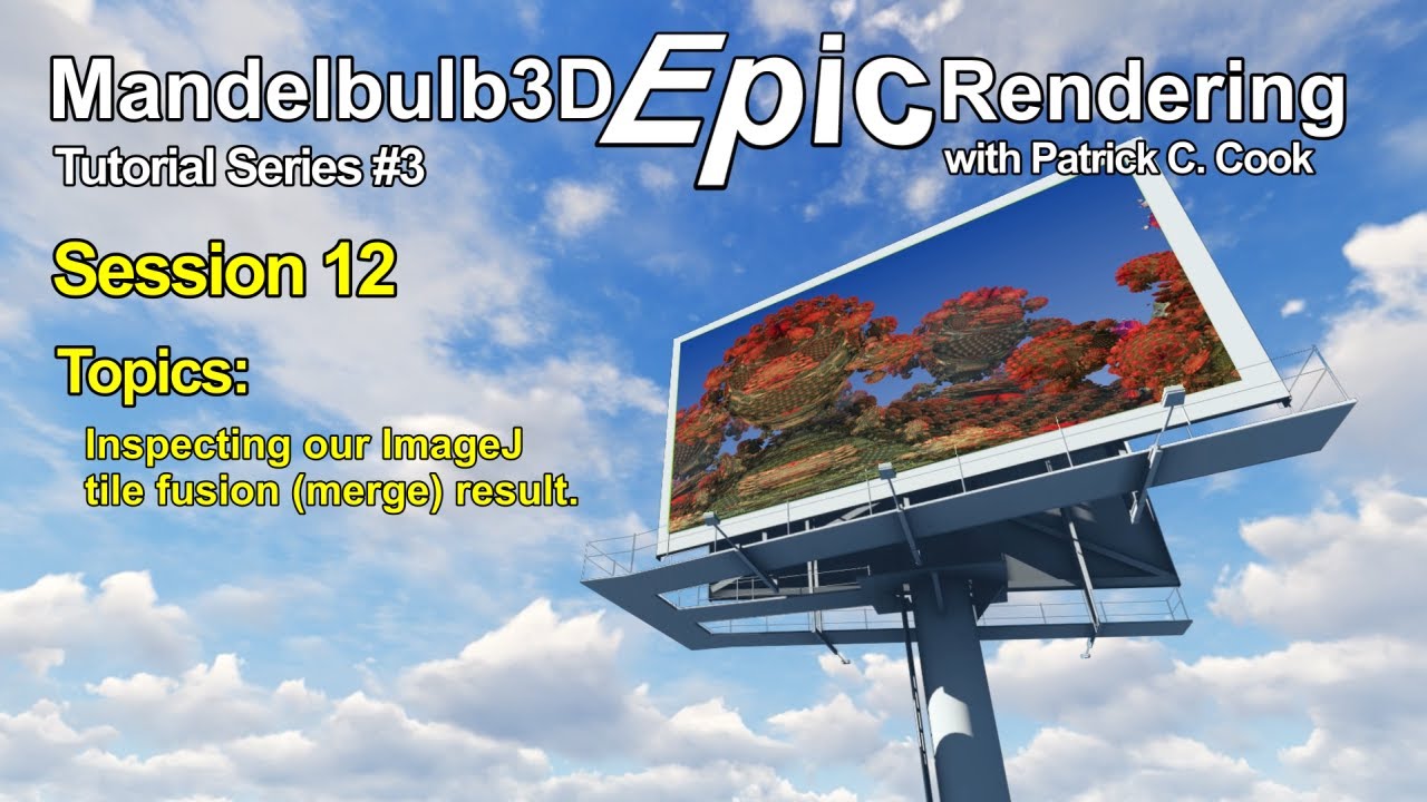 TS3.12 Inspecting our ImageJ tile fusion (merge) - Mandelbulb3D Epic Rendering with Patrick C ...