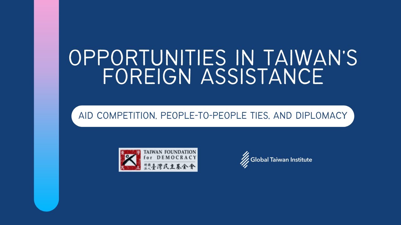 Opportunities in Taiwan's Foreign Assistance: Aid Competition, People ...