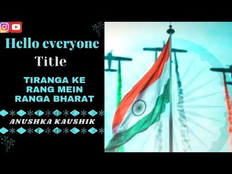 Tiranga ke Rang mein ranga Bharat|Anushkakaushik.feat|Latest Republic ...