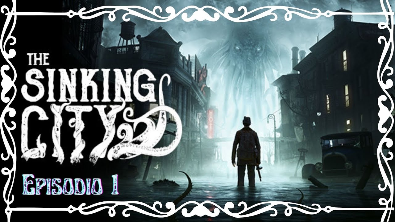 The sinking city Episodio 1 Gameplay Español - YouTube