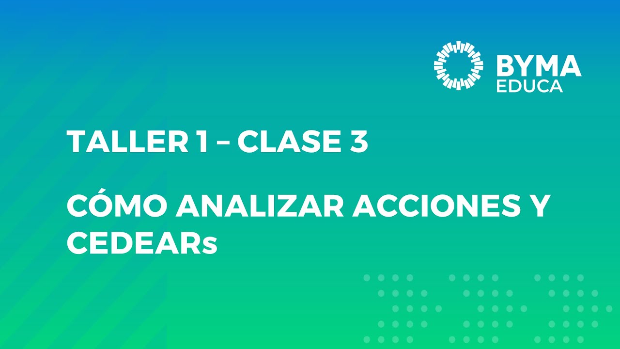 TALLER 1 – CÓMO ANALIZAR ACCIONES Y CEDEARS - CLASE 3 - YouTube