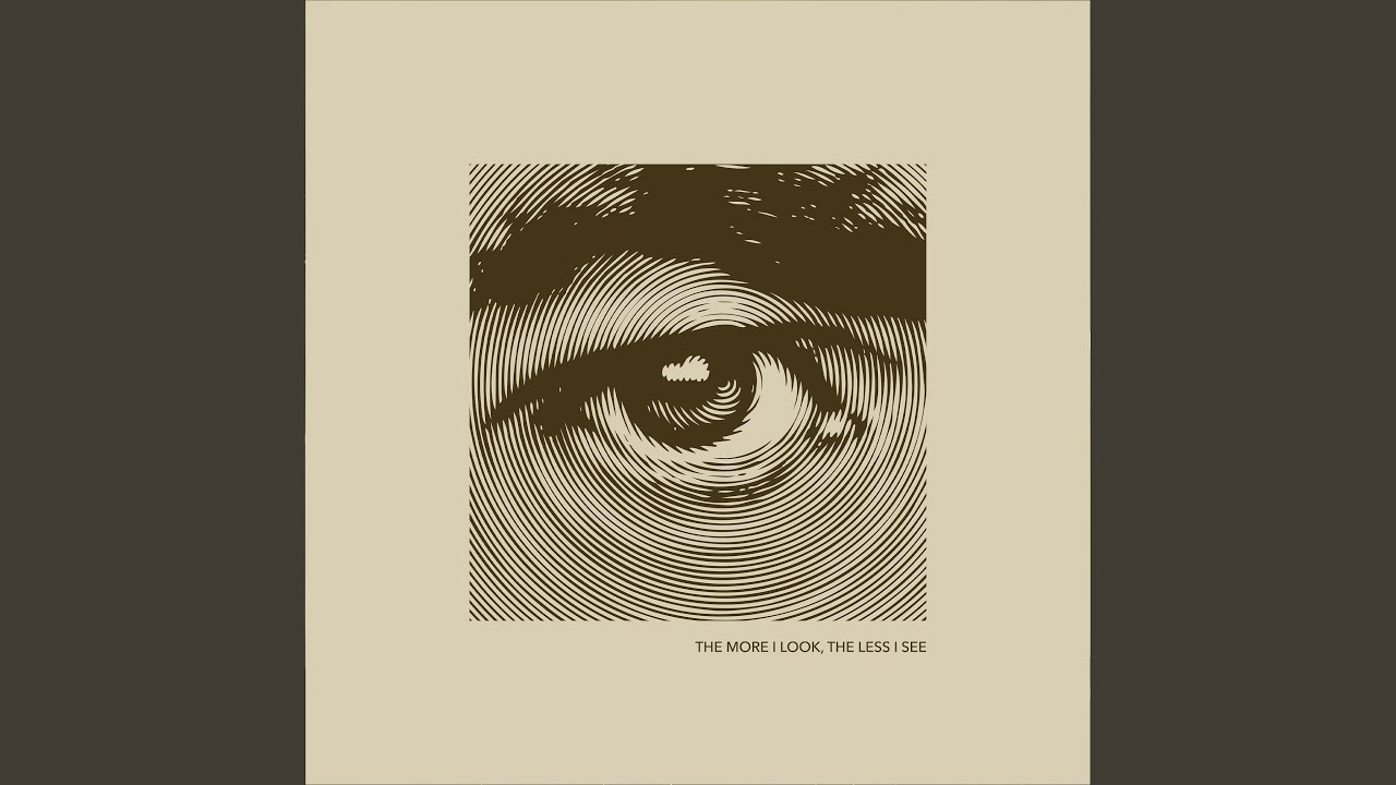The More I Look, The Less I See You - YouTube