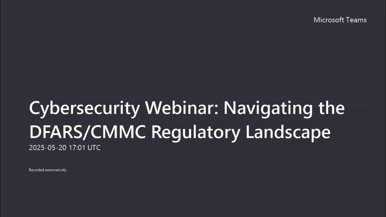 Cybersecurity Webinar: Navigating the DFARS/CMMC Regulatory Landscape - YouTube
