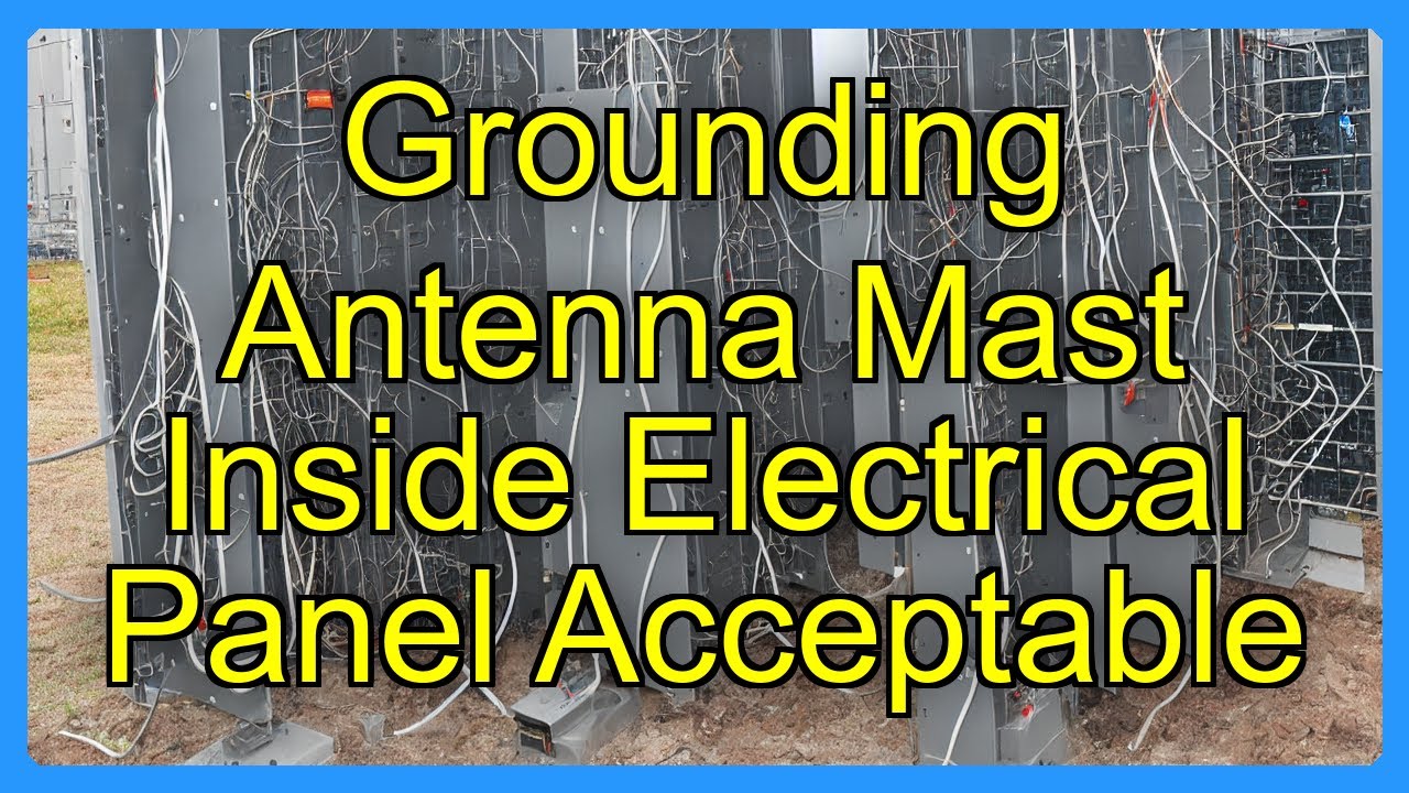 Grounding Antenna Mast Inside Electrical Panel Acceptable - YouTube