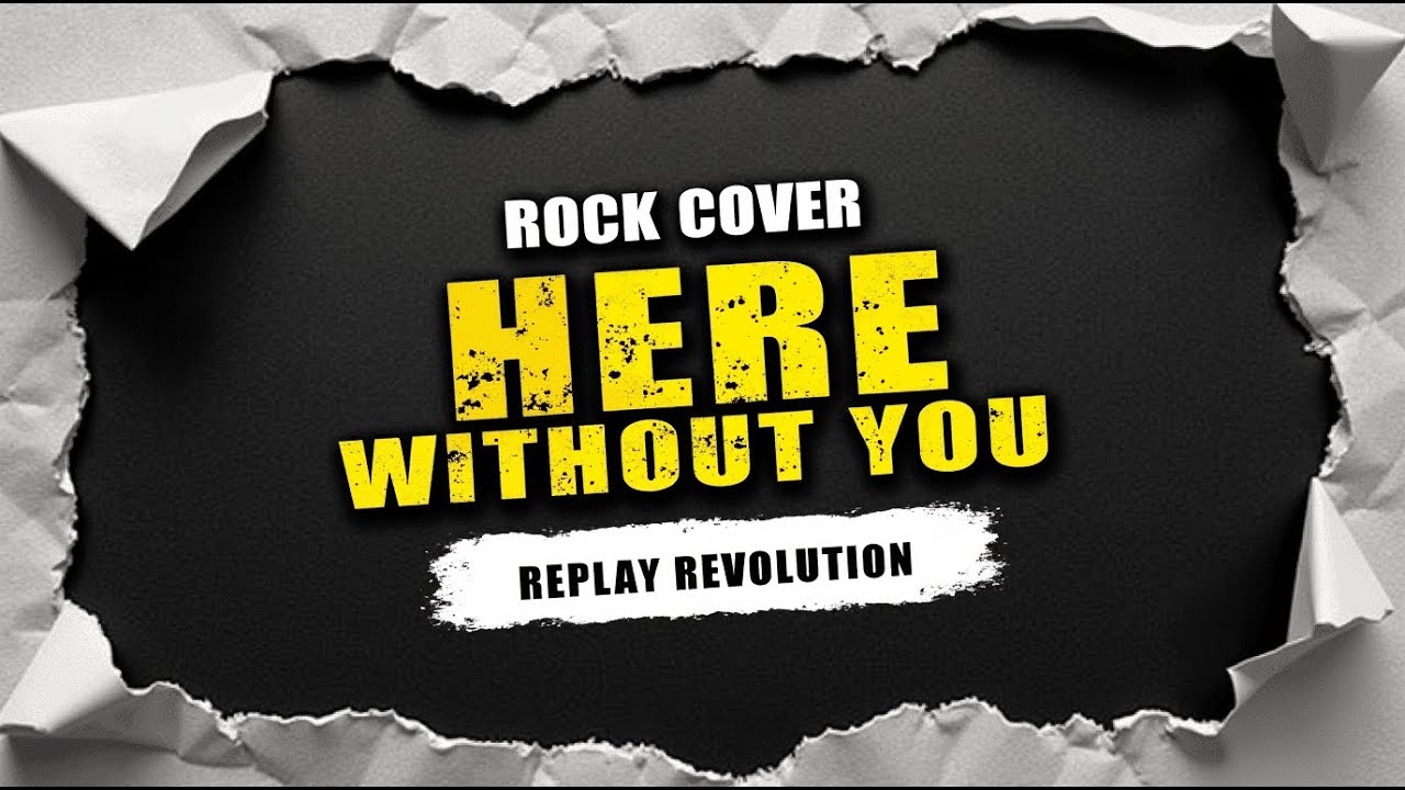 Replay Revolution - Here Without You (Rock Punk Cover) - YouTube