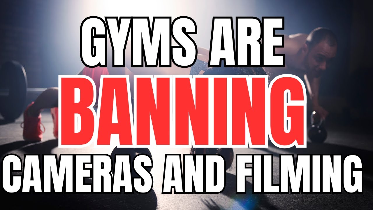 GYMS have started BANNING Camera and Filming - YouTube