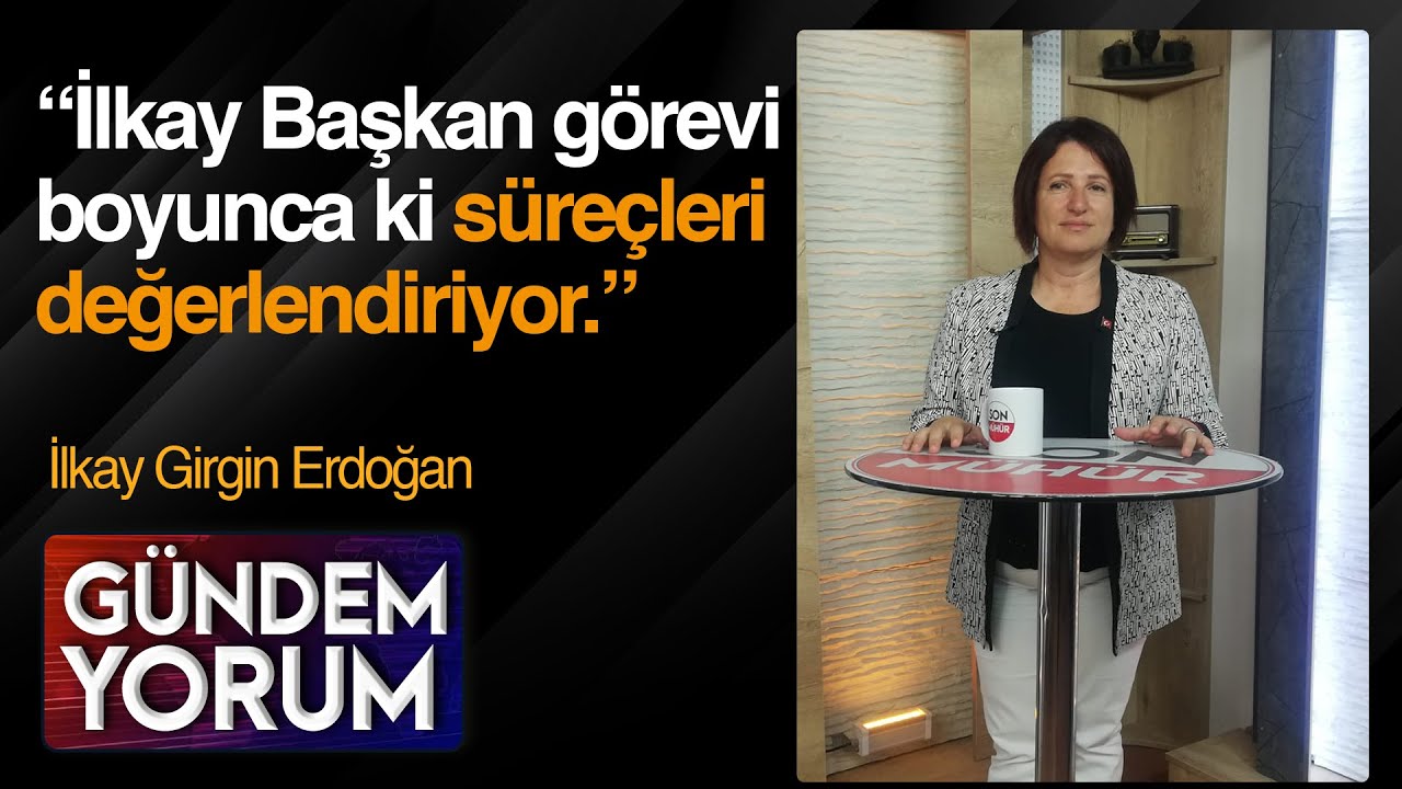 İlkay Başkan görevi boyunca ki süreçleri değerlendiriyor. / İlkay ...