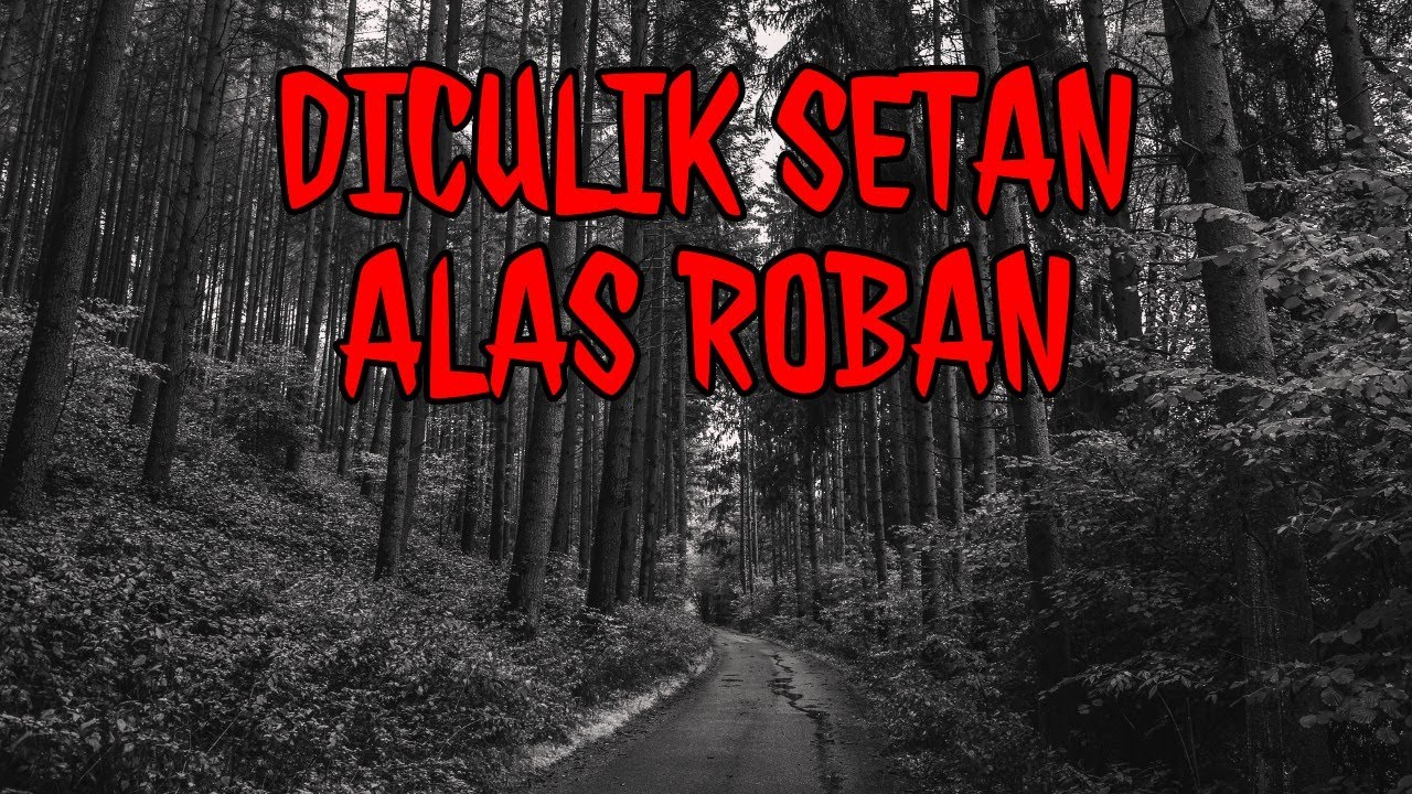 Cerita Horor 90 | DICULIK SETAN HUTAN ALAS ROBAN | Podcast Horror Story ...