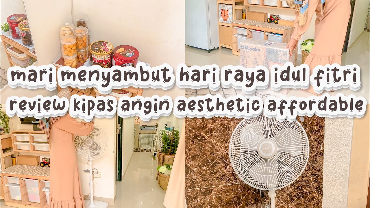 MENYAMBUT HARI RAYA IDUL FITRI, REVIEW KIPAS ANGIN AESTHETIC AFFORDABLE ...