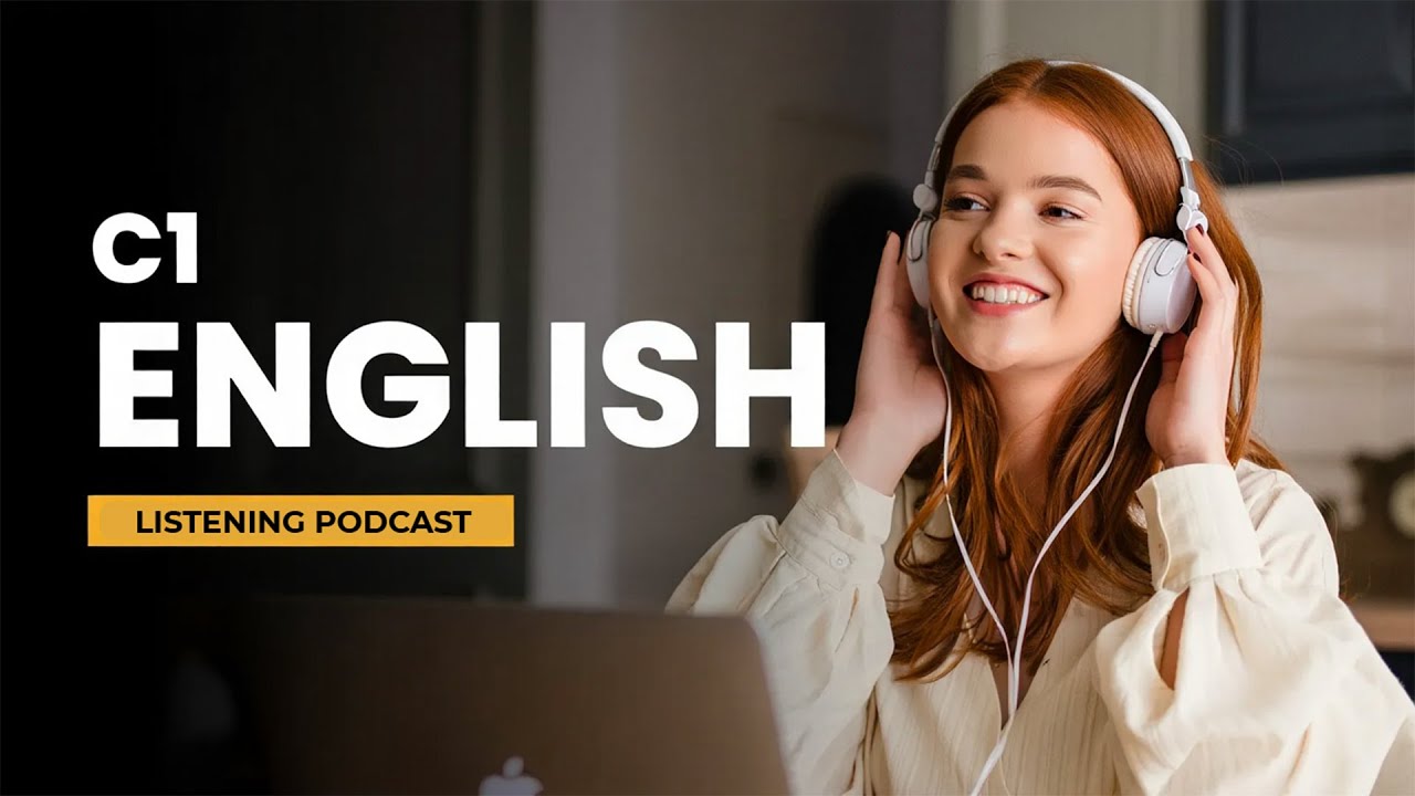 C1 English Listening Practice | Real Advanced Level English Podcast ...