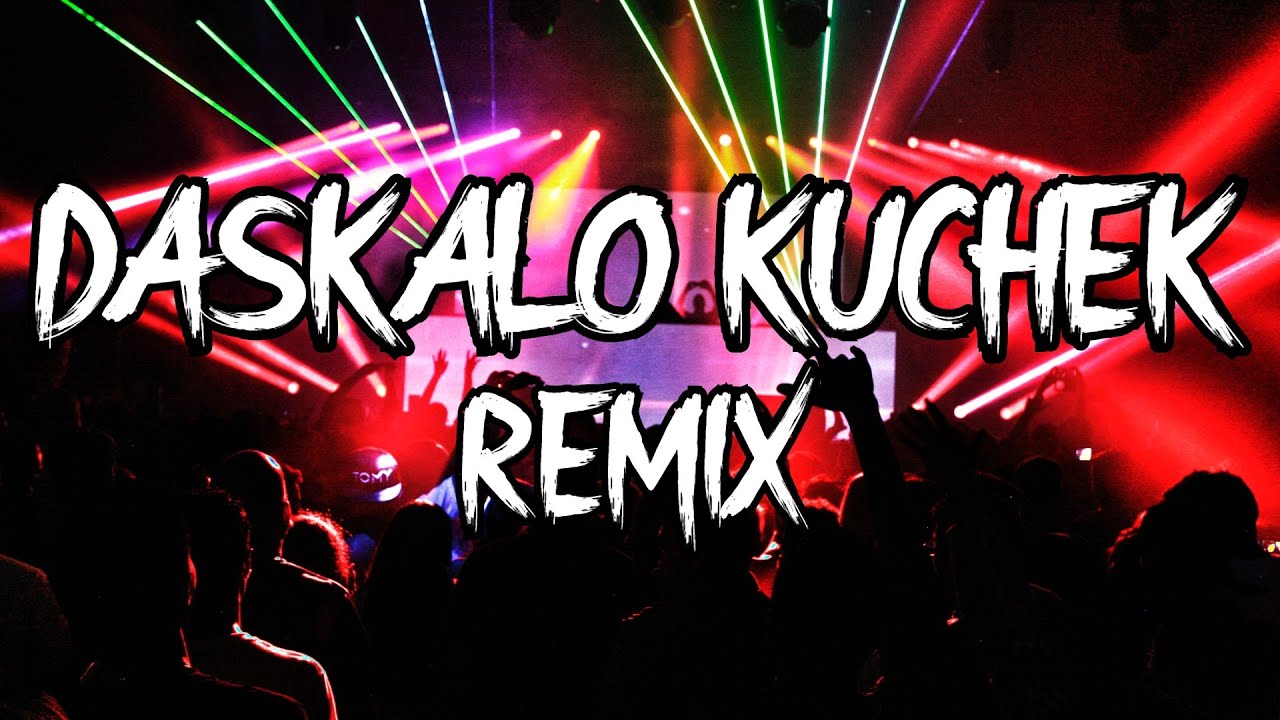 DASKALO KUCHEK REMIX 2022 - YouTube