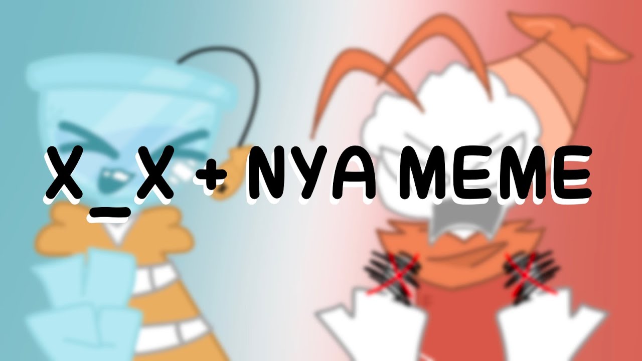 X_X + NYA meme / dandy’s world meme animation / not a ship but i ship ...