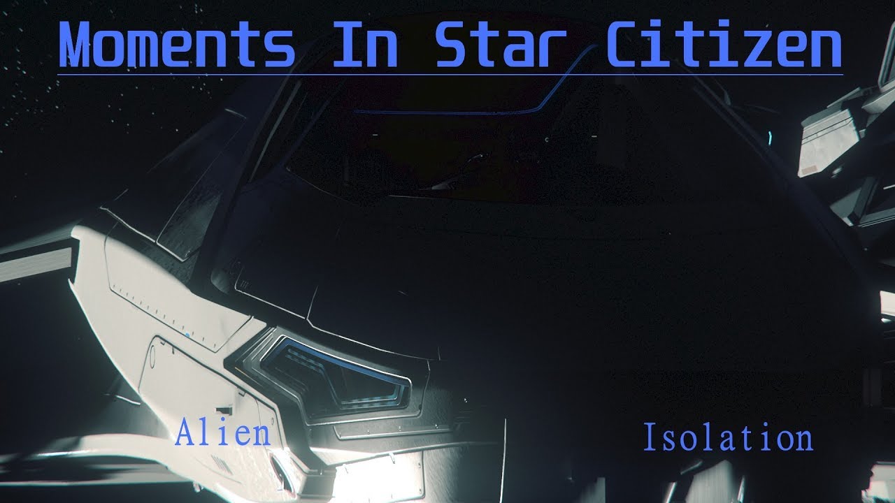 Alien Isolation | Moments In Star Citizen - YouTube