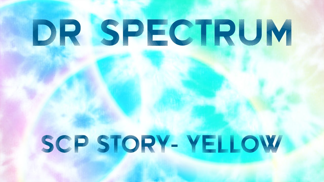 DR SPECTRUM #3 - Yellow (SCP STORY) - YouTube
