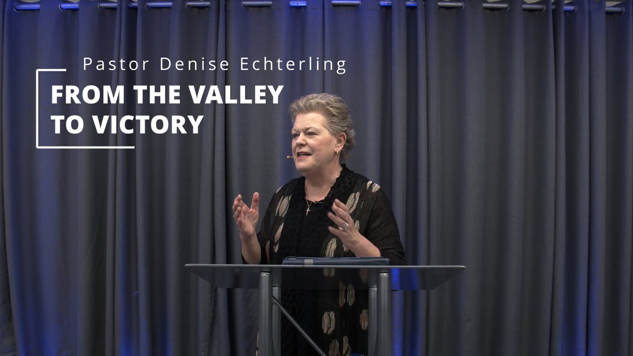From The Valley To Victory | Denise Echterling | 2.27.22 | Online ...