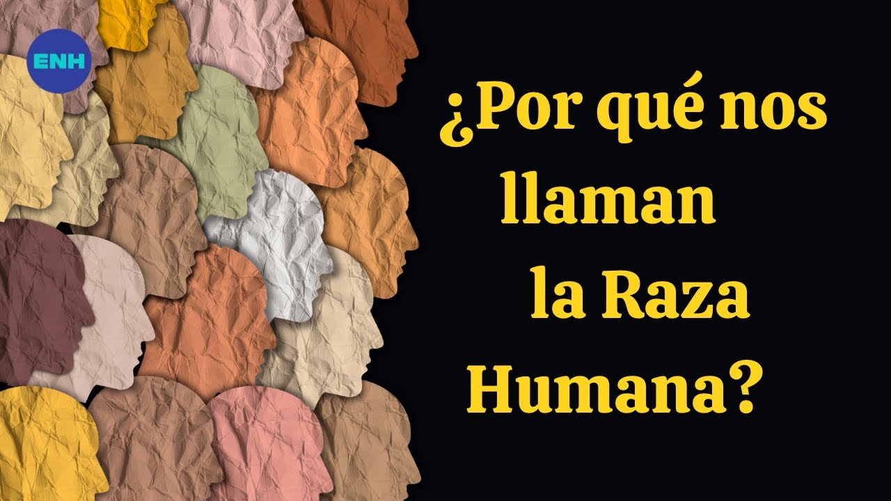 ¿Por qué nos llaman la Raza Humana? - YouTube